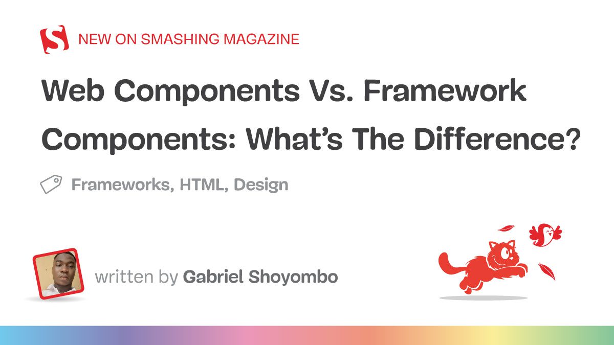 Web Components Vs. Framework Components: What’s The Difference ...