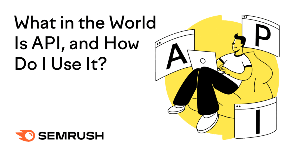 What in the World Is API, and How Do I Use It? - Sirrona | Web Design